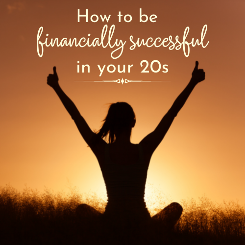 How to be financially successful in your 20s - The Live Life Project
